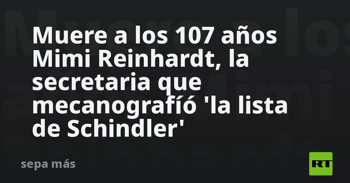 Muere a los 107 años Mimi Reinhardt, la secretaria que mecanografió 'la ...