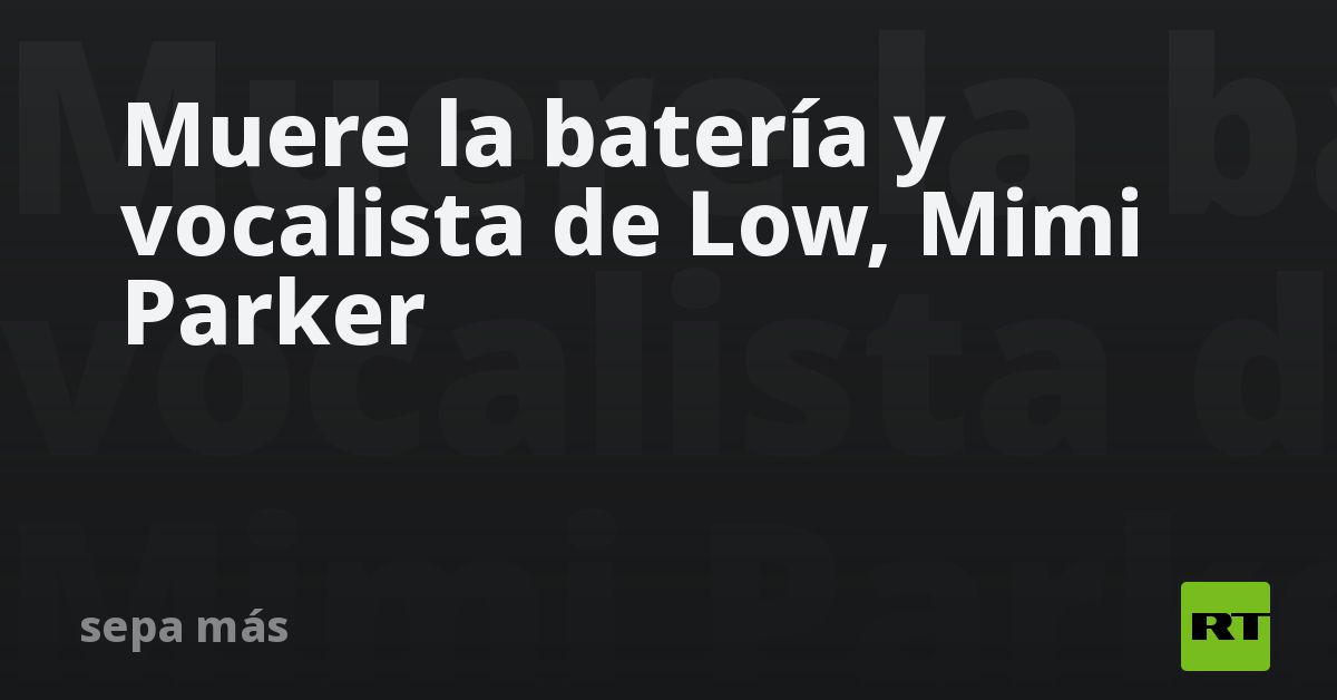 Muere la batería y vocalista de Low, Mimi Parker - RT