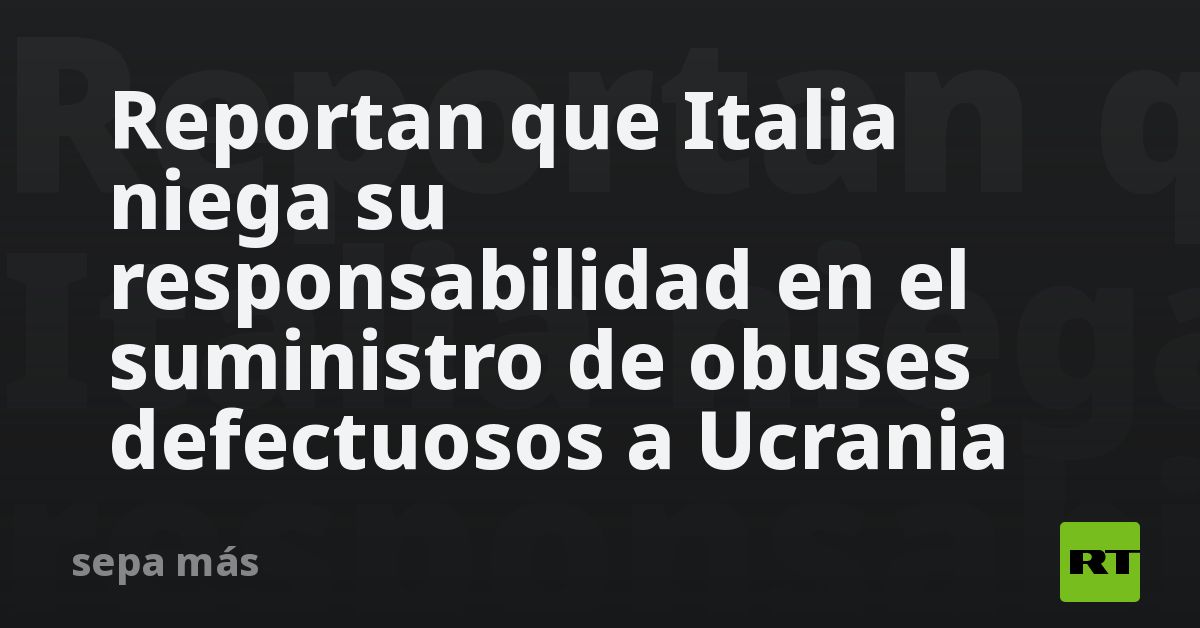 Reportan que Italia niega su responsabilidad en el suministro de obuses ...