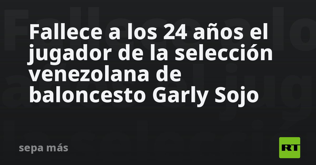 Fallece a los 24 años el jugador de la selección venezolana de ...