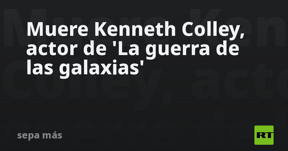 Muere Kenneth Colley, actor de 'La guerra de las galaxias' - RT