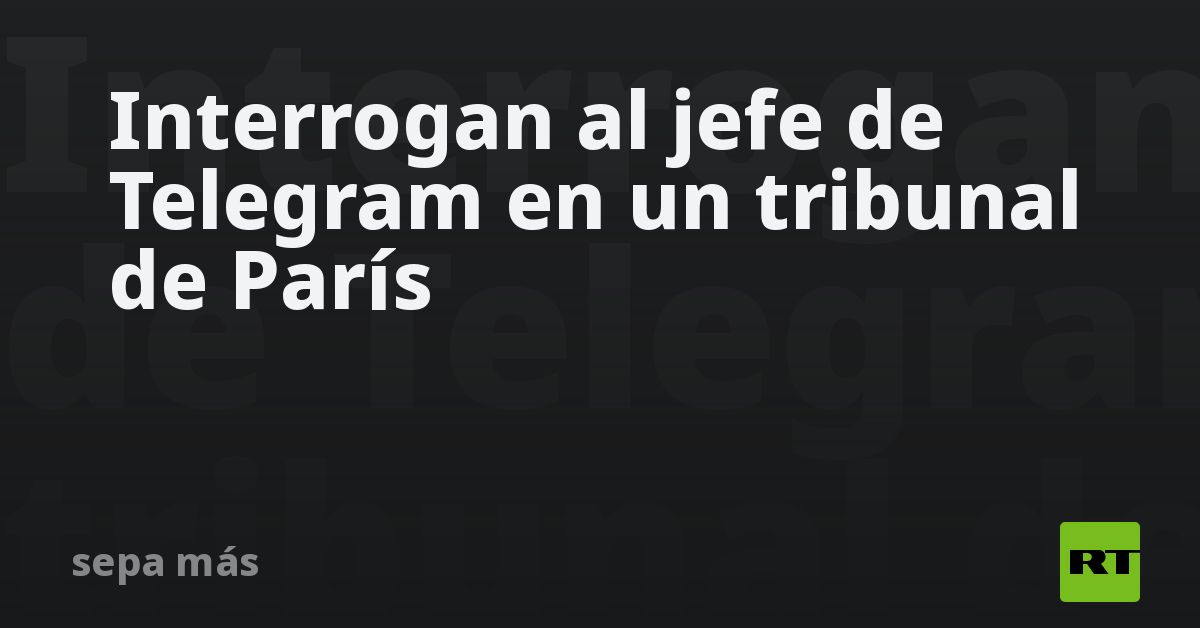 Interrogan al jefe de Telegram en un tribunal de París - RT