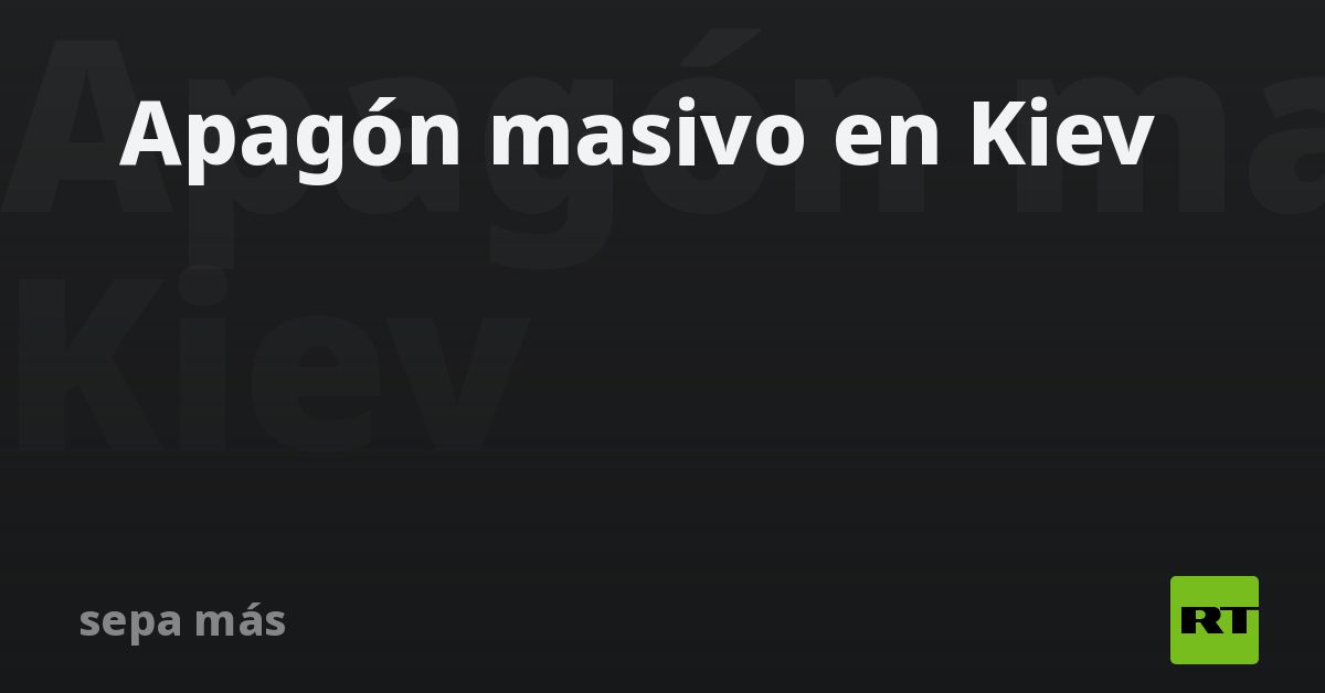 Apagón masivo en Kiev - RT