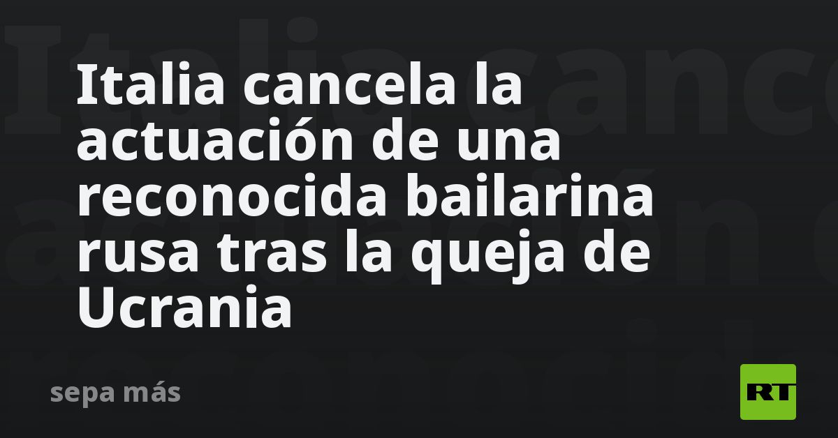 Italia cancela la actuación de una reconocida bailarina rusa tras la ...