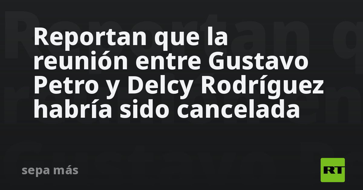 Reportan que la reunión entre Gustavo Petro y Delcy Rodríguez habría ...